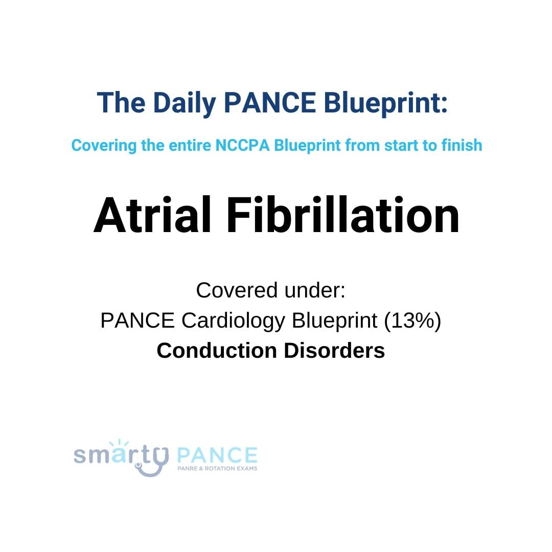 Atrial Fibrillation: The Daily PANCE Blueprint - Smarty PANCE
