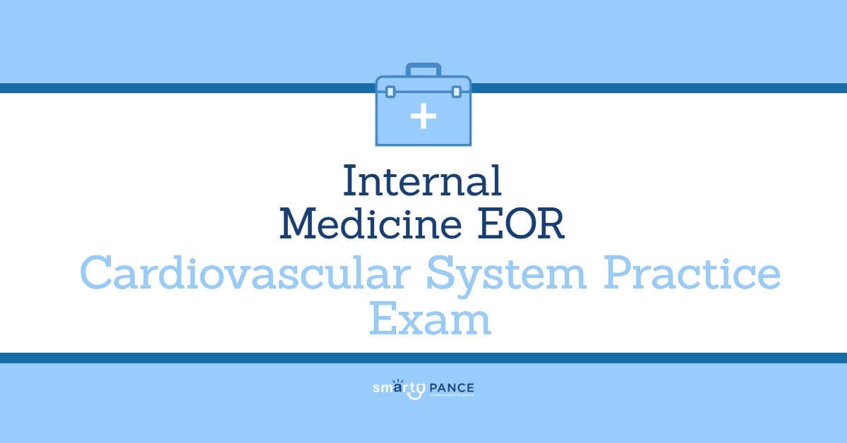 FREE Internal Medicine Rotation Cardiovascular Practice Exam - Smarty PANCE